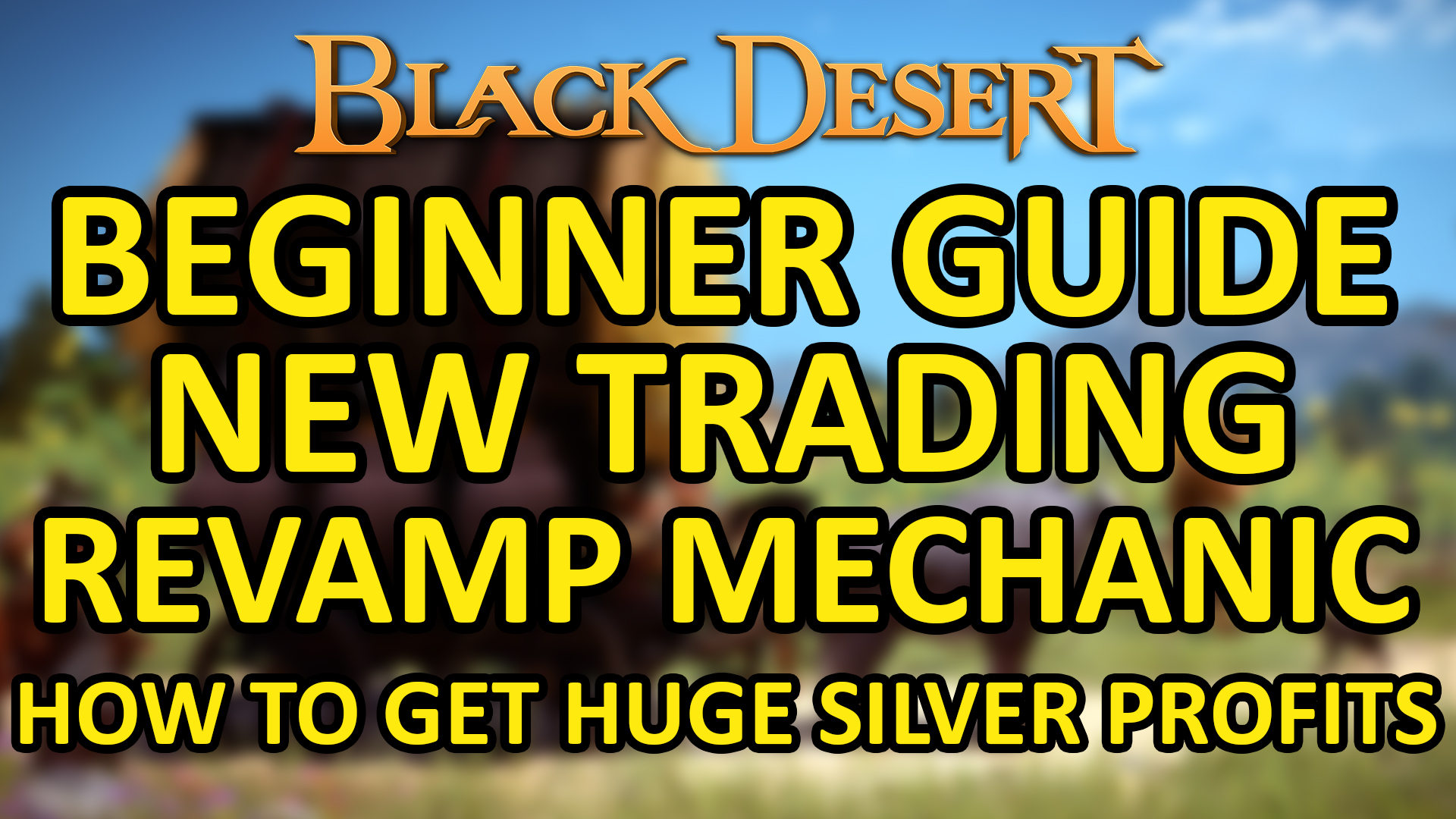 [Game Play] New Trading Revamp Mechanic BEGINNER GUIDE, How to Get Huge Silver Profits (Black ...
