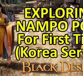 [Game Play] Exploring Nampo Port First Time on Land of Morning Light Korea Server (Black Desert ...