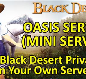 [Game Play] Oasis Mini Server Info, Play BDO on YourOwn Server | Black ...