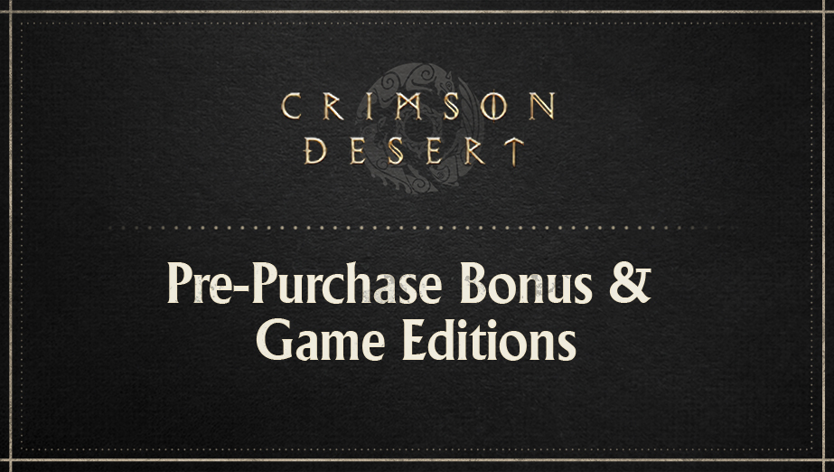 [Notices] Pre-Order Bonus & Game Editions | Crimson Desert